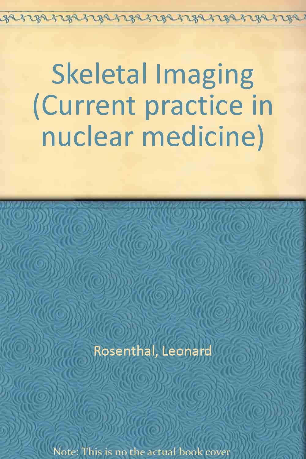 Skeletal Imaging: Current Practice in Nuclear Medicine Series ...