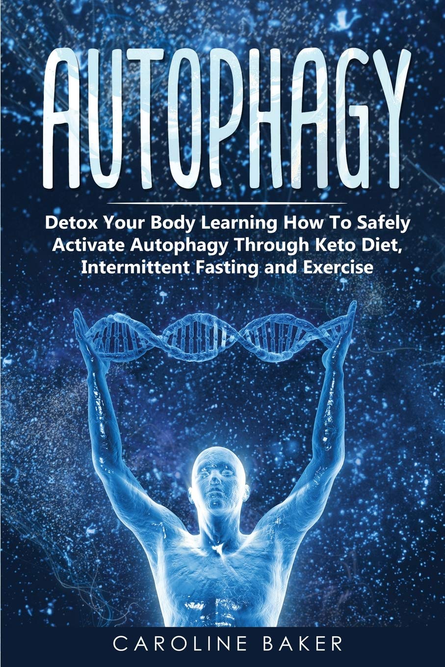 Autophagy: Detox Your Body Learning How To Safely Activate Autophagy ...