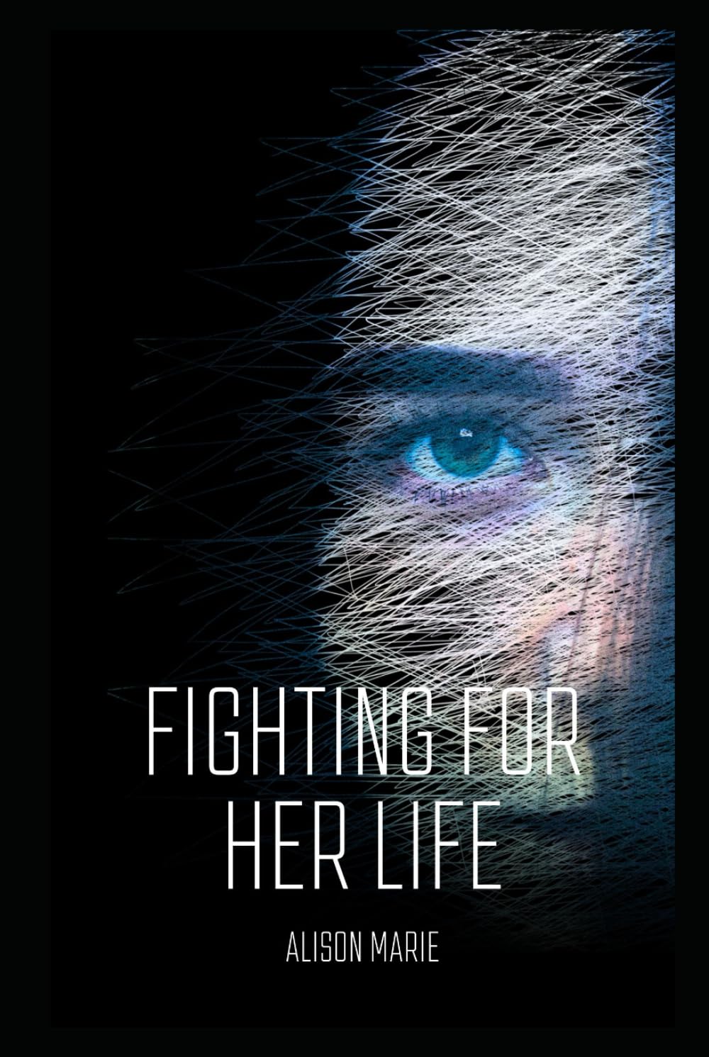 Fighting For Her Life: Guffey, Alison: 9781088281154: Amazon.com: Books