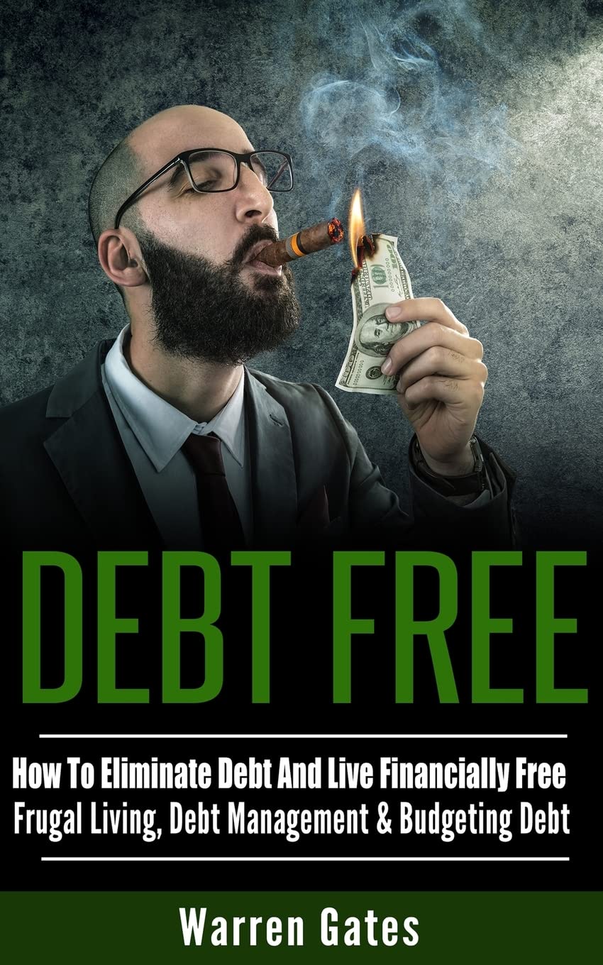 Debt Free: How To Eliminate Debt And Live Financially Free - Frugal ...