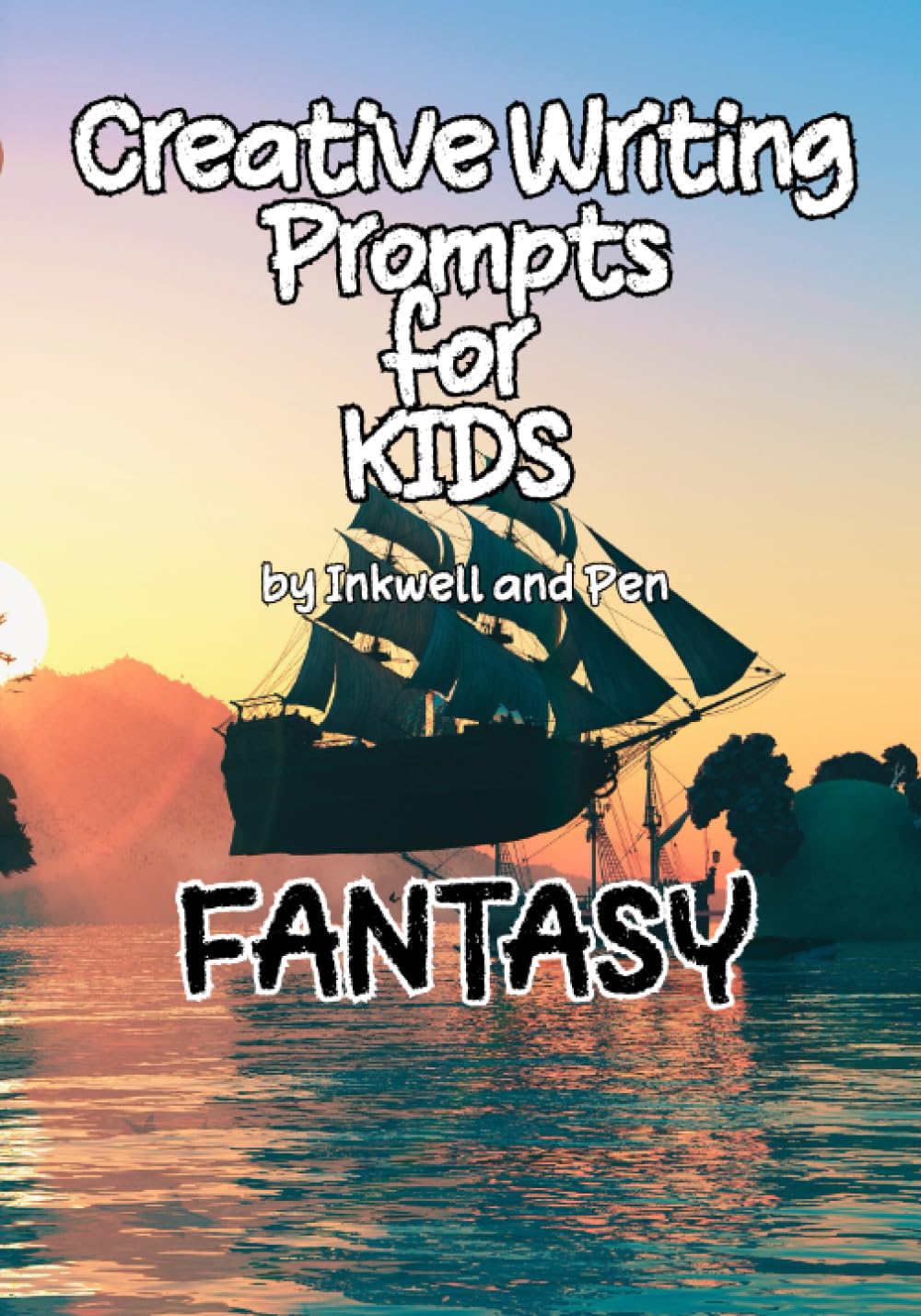 Creative Writing Prompts for Kids: Fantasy: Pen, Inkwell and: Amazon ...