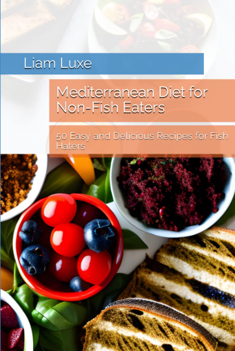 Mediterranean Diet for Non-Fish Eaters: 50 Easy and Delicious Recipes ...