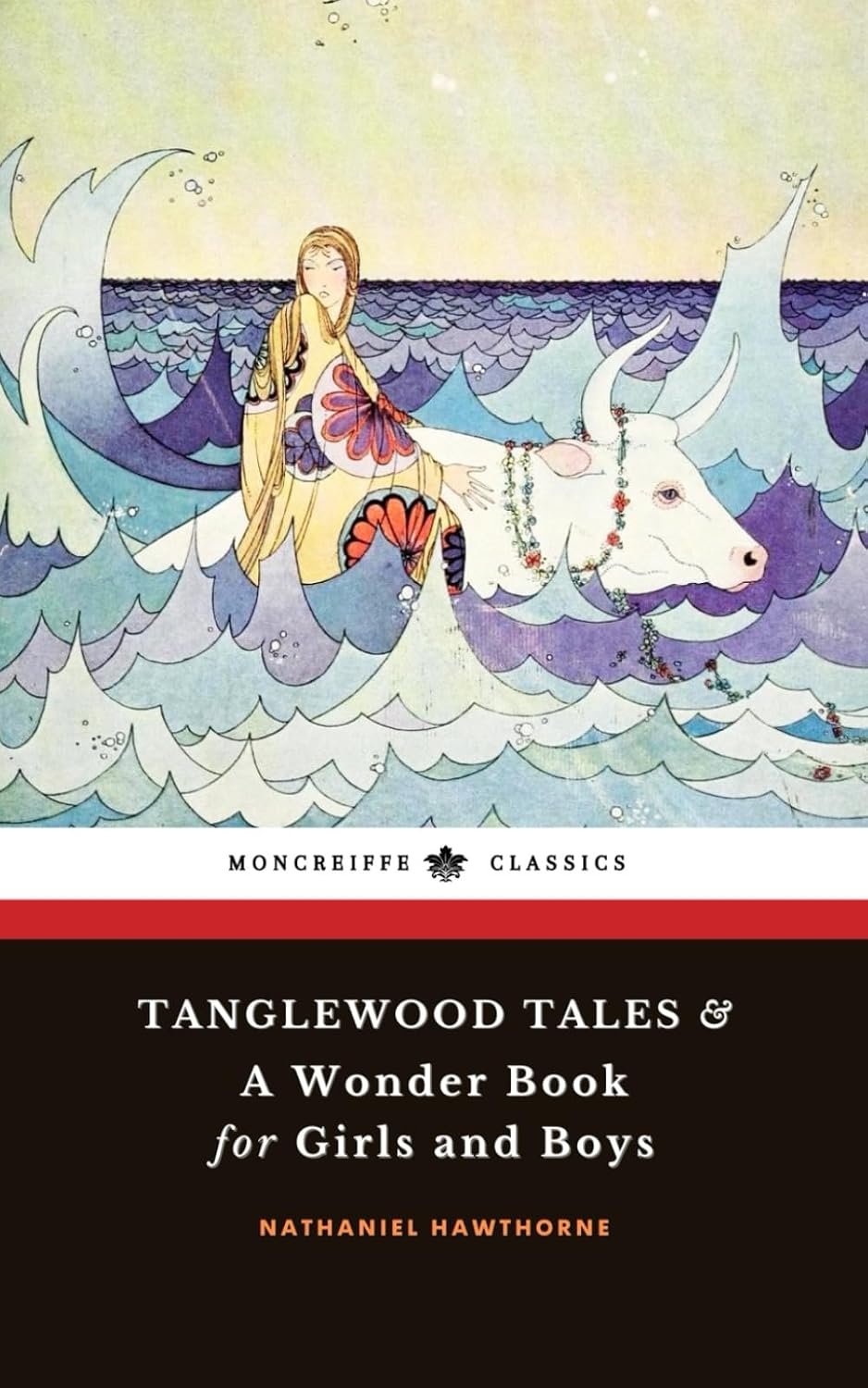 Tanglewood Tales & A Wonder Book for Girls and Boys: The Complete 2 ...