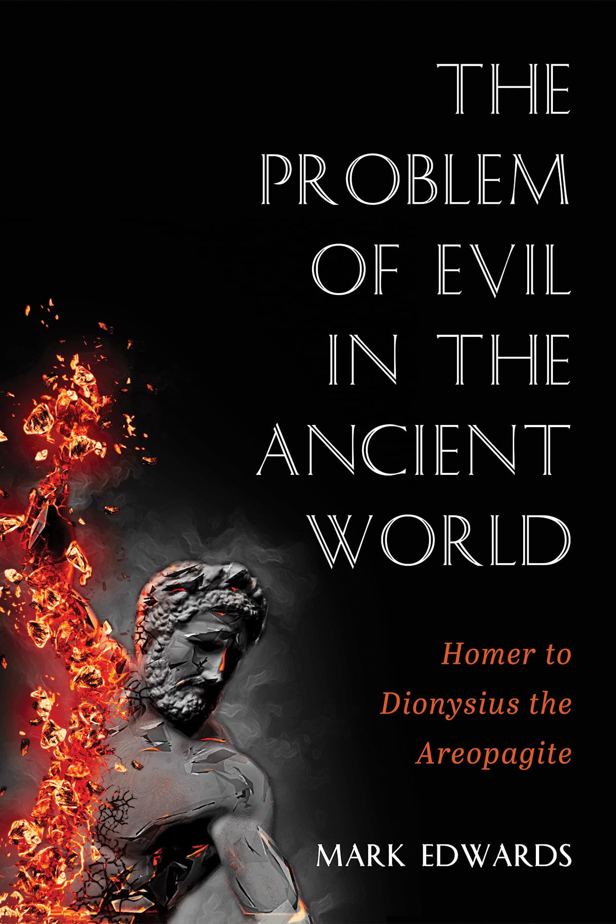 The Problem of Evil in the Ancient World: Homer to Dionysius the ...