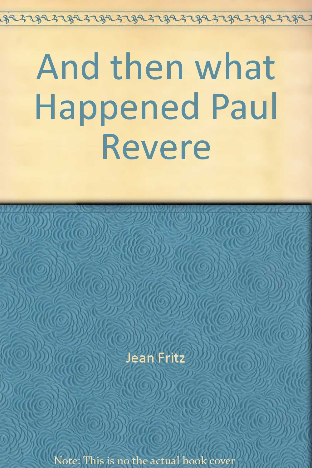 And then what Happened Paul Revere: Jean Fritz: Amazon.com: Books