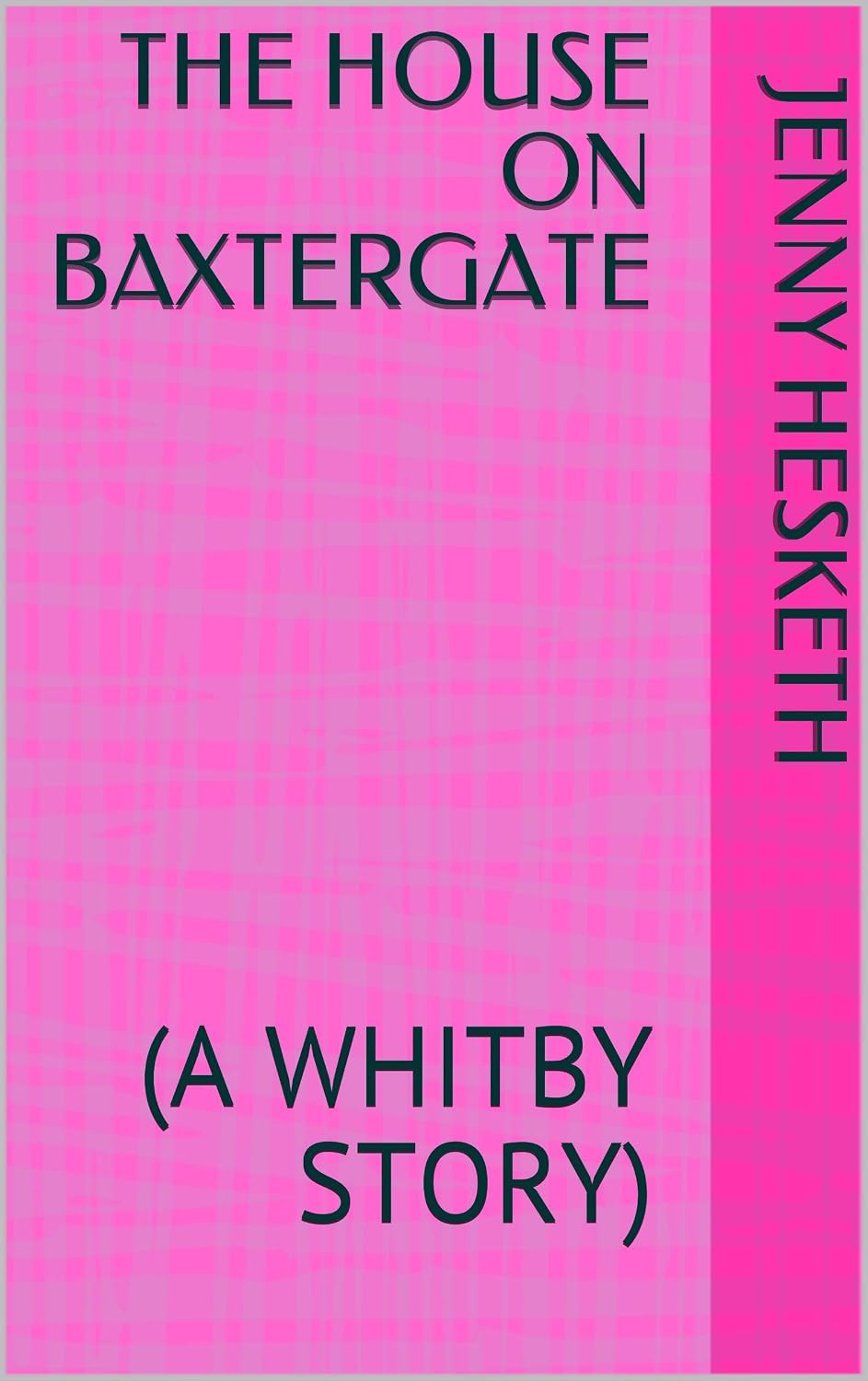 THE HOUSE ON BAXTERGATE: (A WHITBY STORY) (WHITBY STORY SERIES Book 1 ...