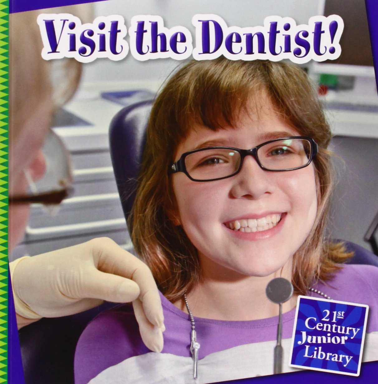 Visit the Dentist! (21st Century Junior Library: Your Healthy Body ...