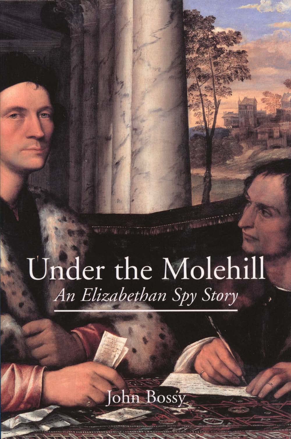Amazon.com: Under the Molehill: An Elizabethan Spy Story: 9780300094503 ...