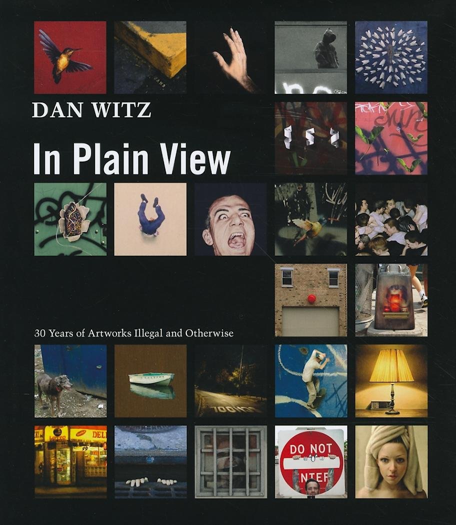 Amazon | Dan Witz: In Plain View: 30 Years of Artworks Illegal and ...