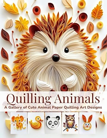 Quilling Animals: A Gallery of Cute Animal Paper Quilling Art Designs ...