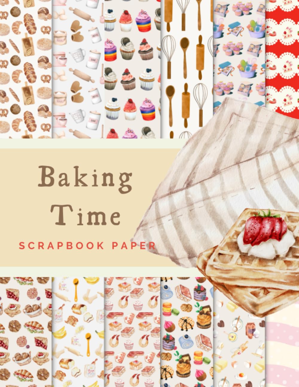 Baking Time Scrapbook Paper: Ideal DIY, Craft Projects, Card Making ...