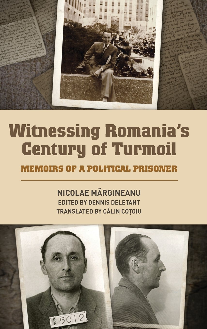 Witnessing Romania's Century of Turmoil: Memoirs of a Political ...