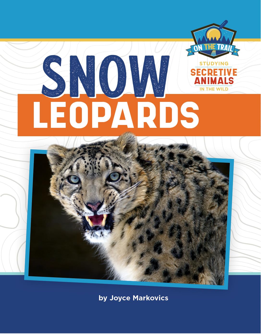 Snow Leopards (On the Trail: Studing of Secretive Animals in the Wild ...
