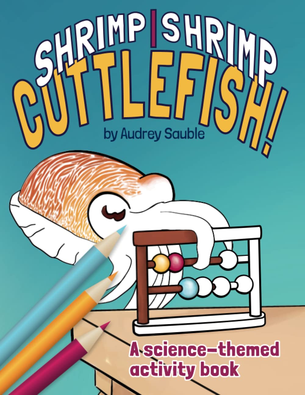 Shrimp, Shrimp, Cuttlefish: A Coloring Book for Kids (Science Critters ...