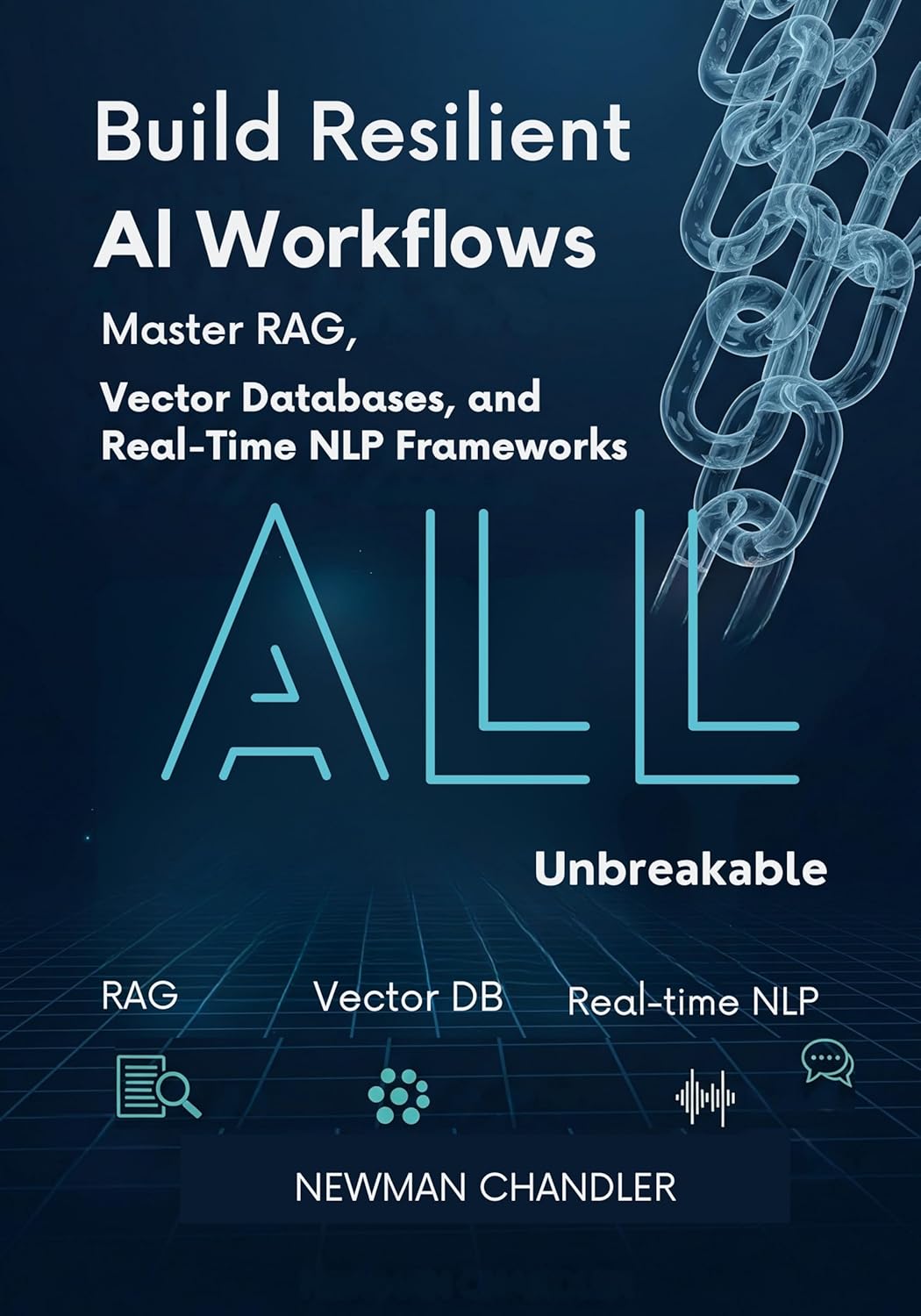 Build Resilient AI Workflows: Master RAG, Vector Databases, and Real-Time NLP Frameworks eBook ...