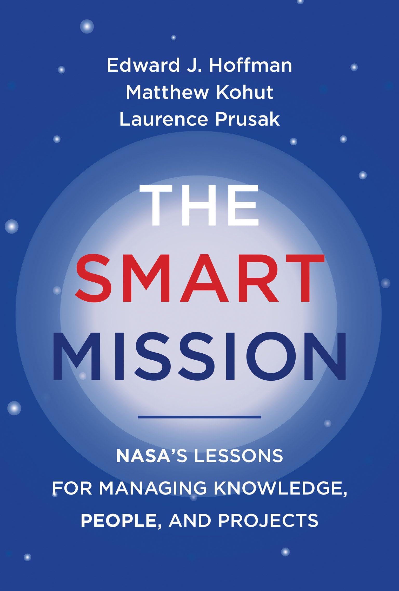 Amazon.com: The Smart Mission: NASA’s Lessons for Managing Knowledge ...