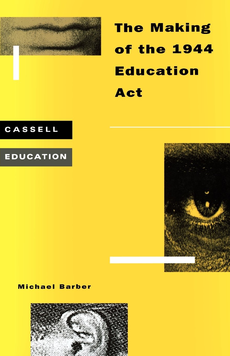 Making of the 1944 Education Act (Cassell Education): Barber, Michael ...