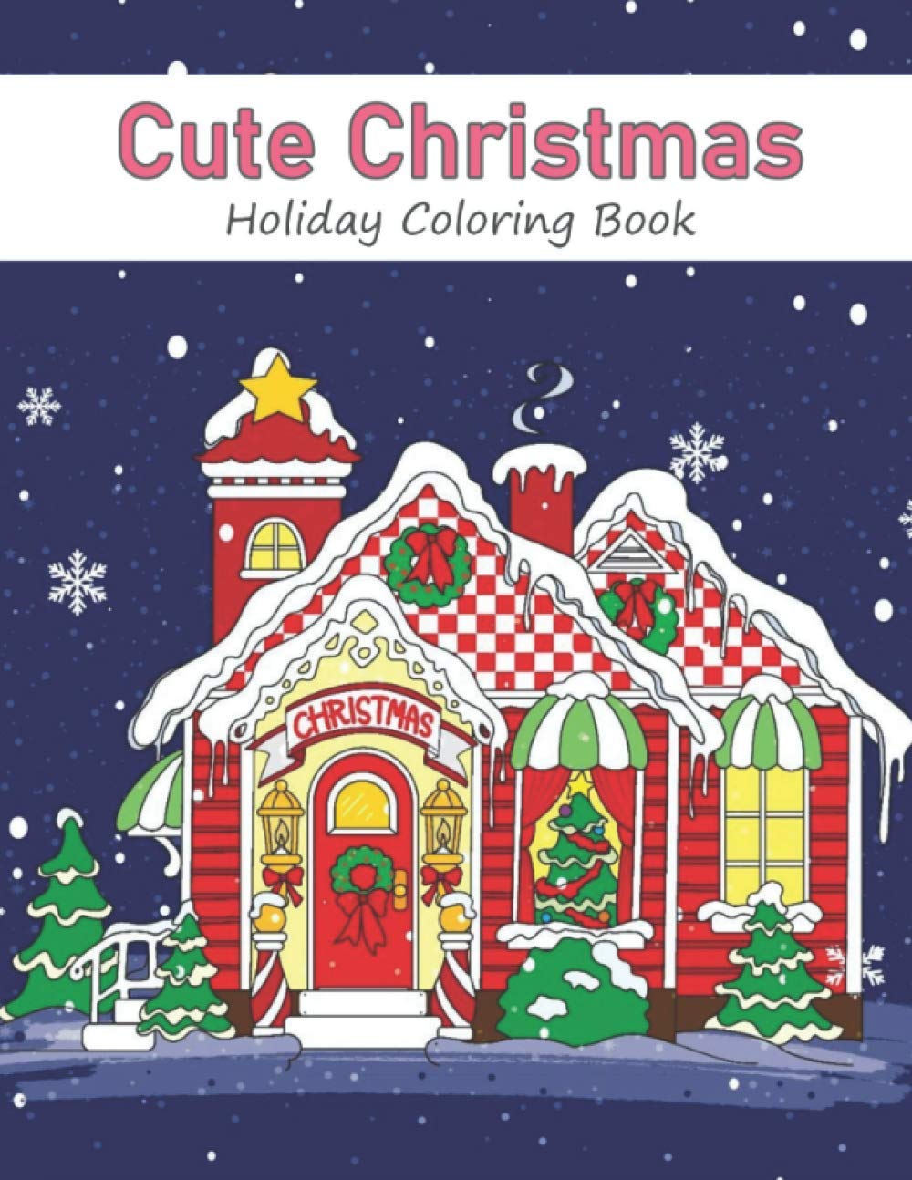 Cute Christmas Holiday Coloring Book: A Festive Coloring Book for ...