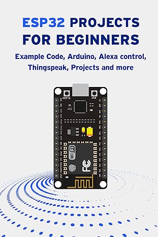 Amazon.com: ESP32 PROJECTS FOR BEGINNERS: Example Code, Arduino, Alexa ...