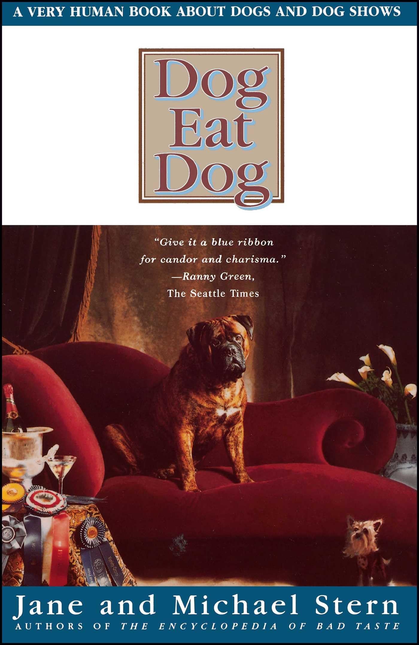 Dog Eat Dog: A Very Human Book About Dogs and Dog Shows: Stern, Jane ...