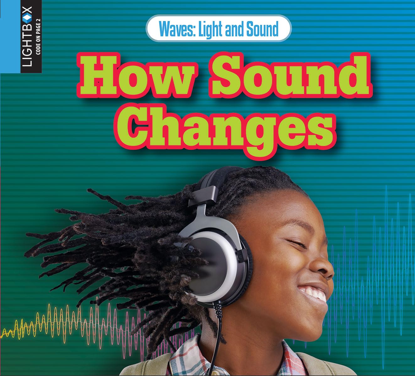 How Sound Changes (Waves: Light and Sound): Johnson, Robin ...