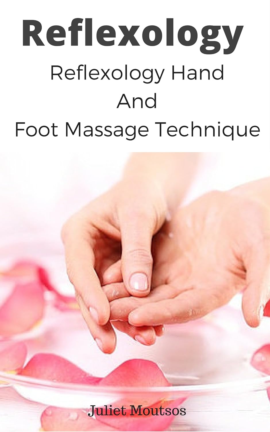 Reflexology: Reflexology Hand and Foot Massage Technique eBook ...