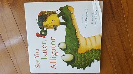 Amazon.com: See You Later, Alligator: 9781510704848: Hopgood, Sally ...