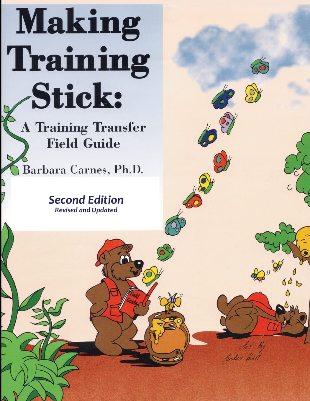 Making Training Stick: A Training Transfer Field Guide, Second Edition: Carnes, Barbara ...