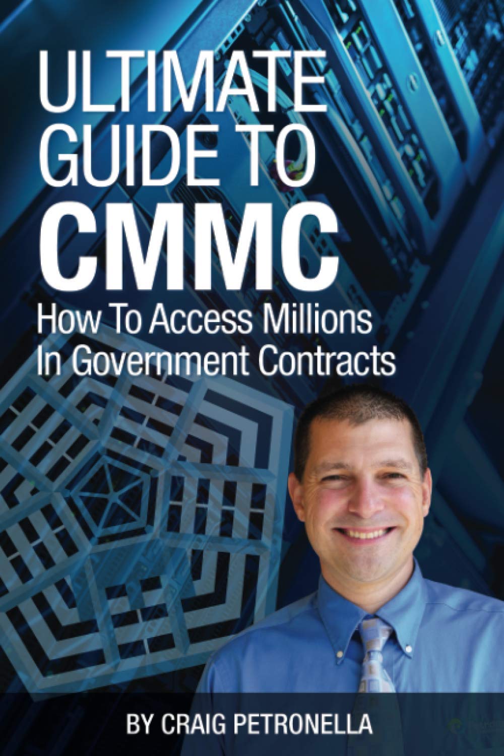 Ultimate Guide To CMMC: How To Access Millions In Government Contracts ...