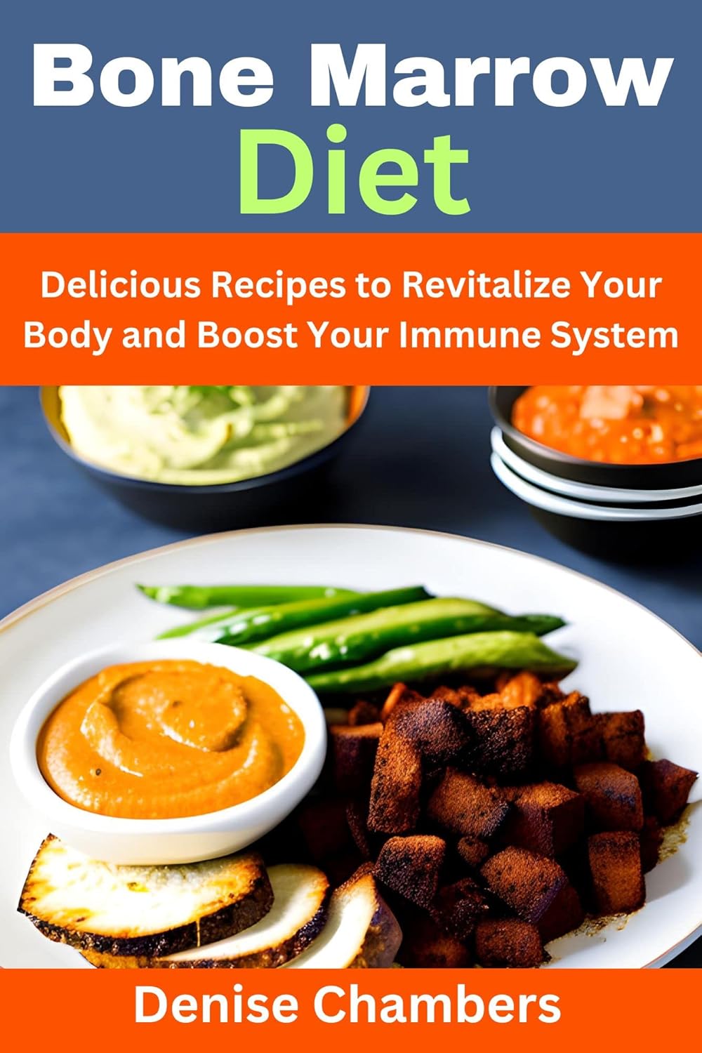 Bone Marrow Diet: Delicious Recipes to Revitalize Your Body and Boost ...