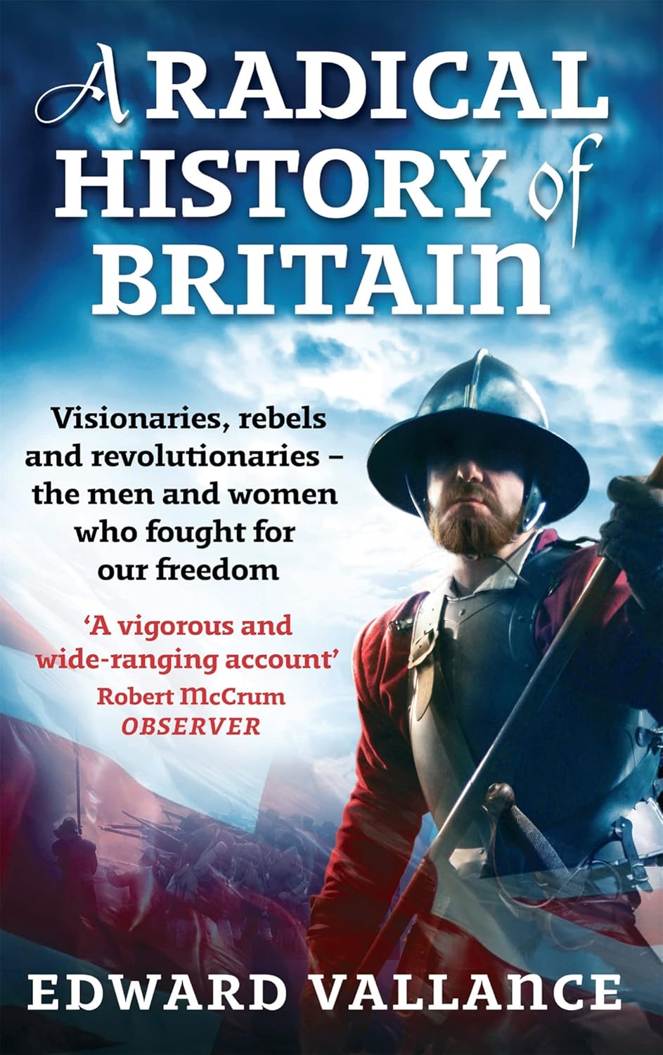 A Radical History Of Britain: Visionaries, Rebels and Revolutionaries ...