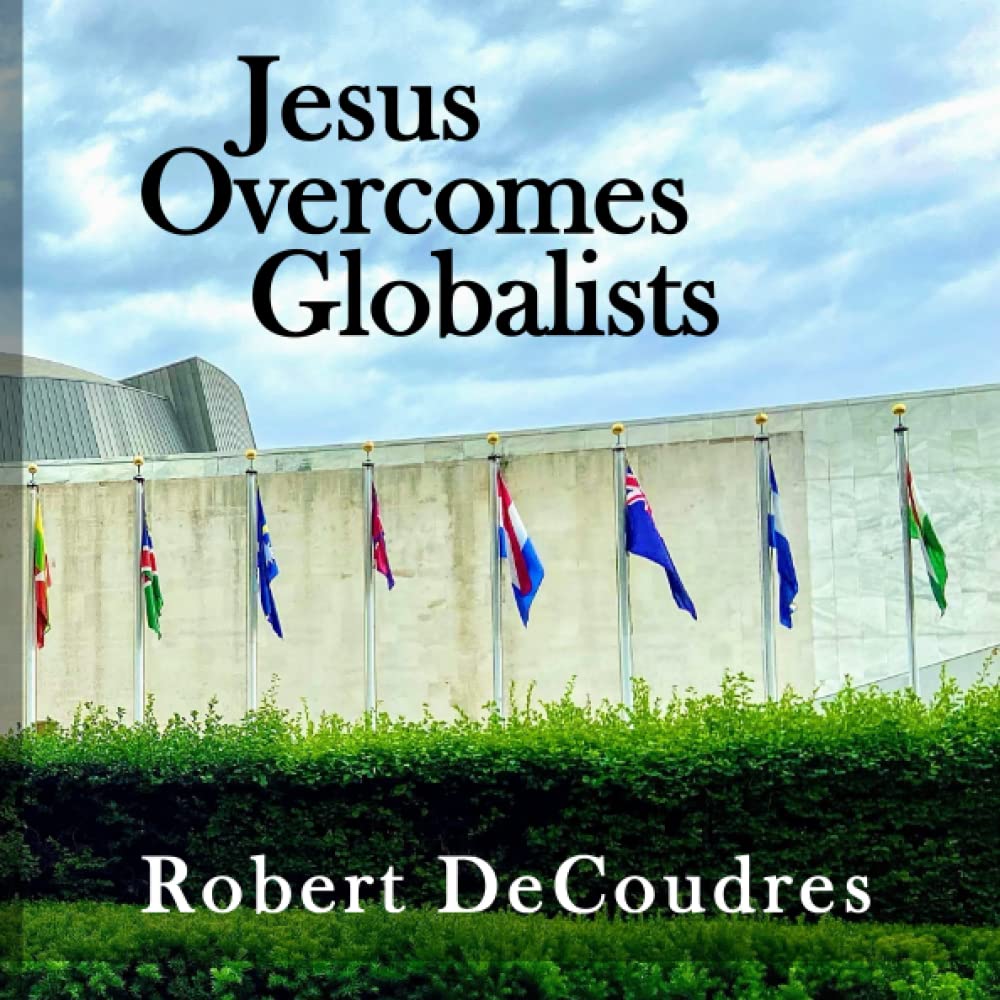 Jesus Overcomes Globalists: DeCoudres, Robert: 9798218172152: Amazon ...