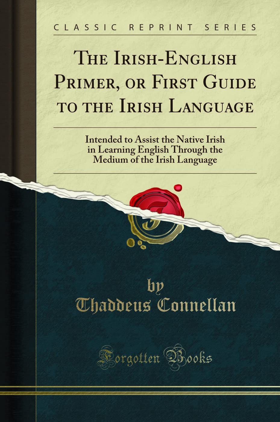 The Irish-English Primer, or First Guide to the Irish Language ...