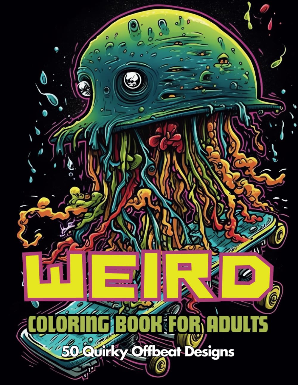 Amazon.com: Weird Coloring Book for Adults - 50 Quirky Offbeat Designs ...