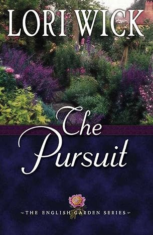 The Pursuit (The English Garden Series #4): Wick, Lori: 9780736909129: Amazon.com: Books