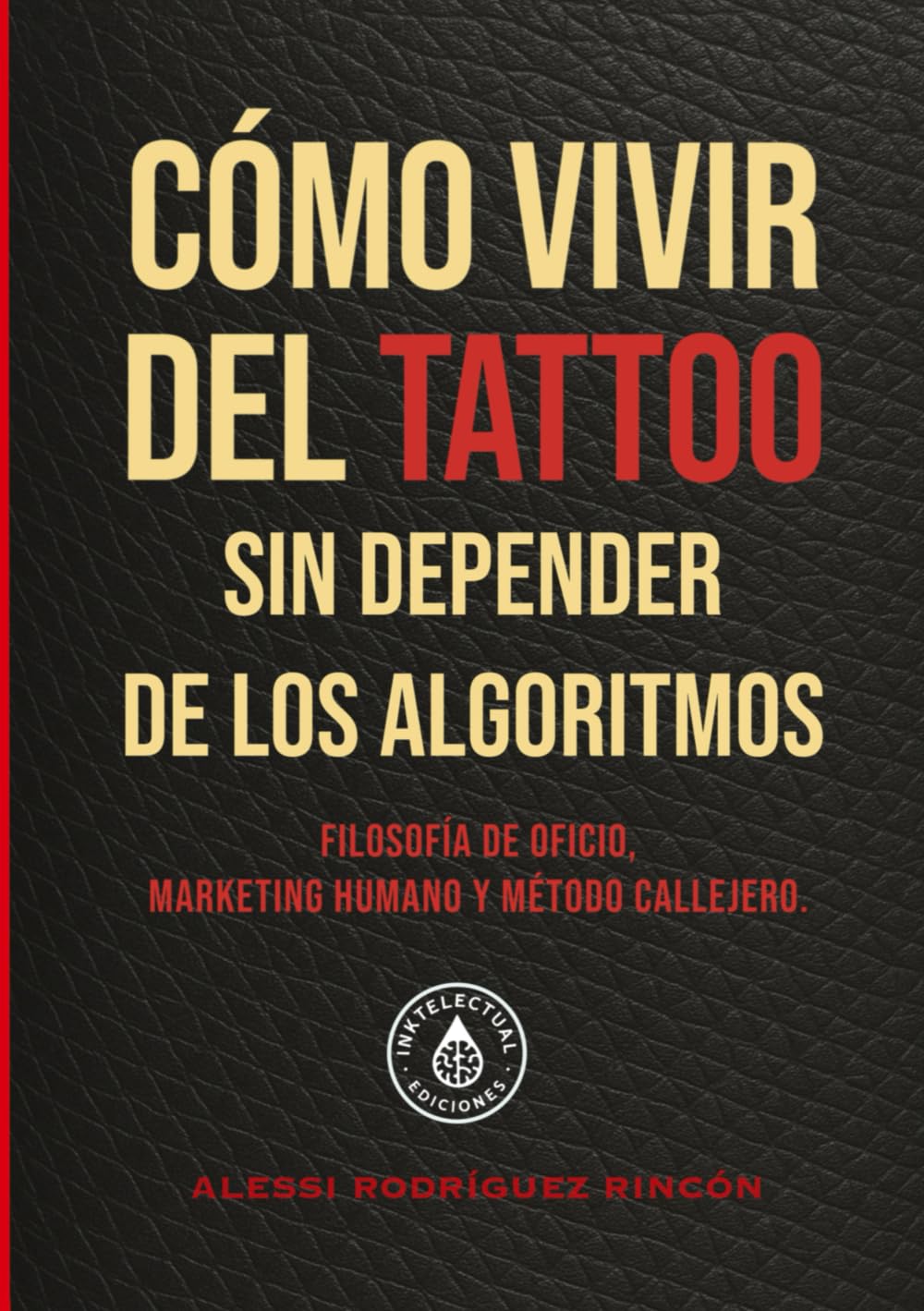 Cómo Vivir del tattoo sin depender de los algoritmos : Rincón, Don ...