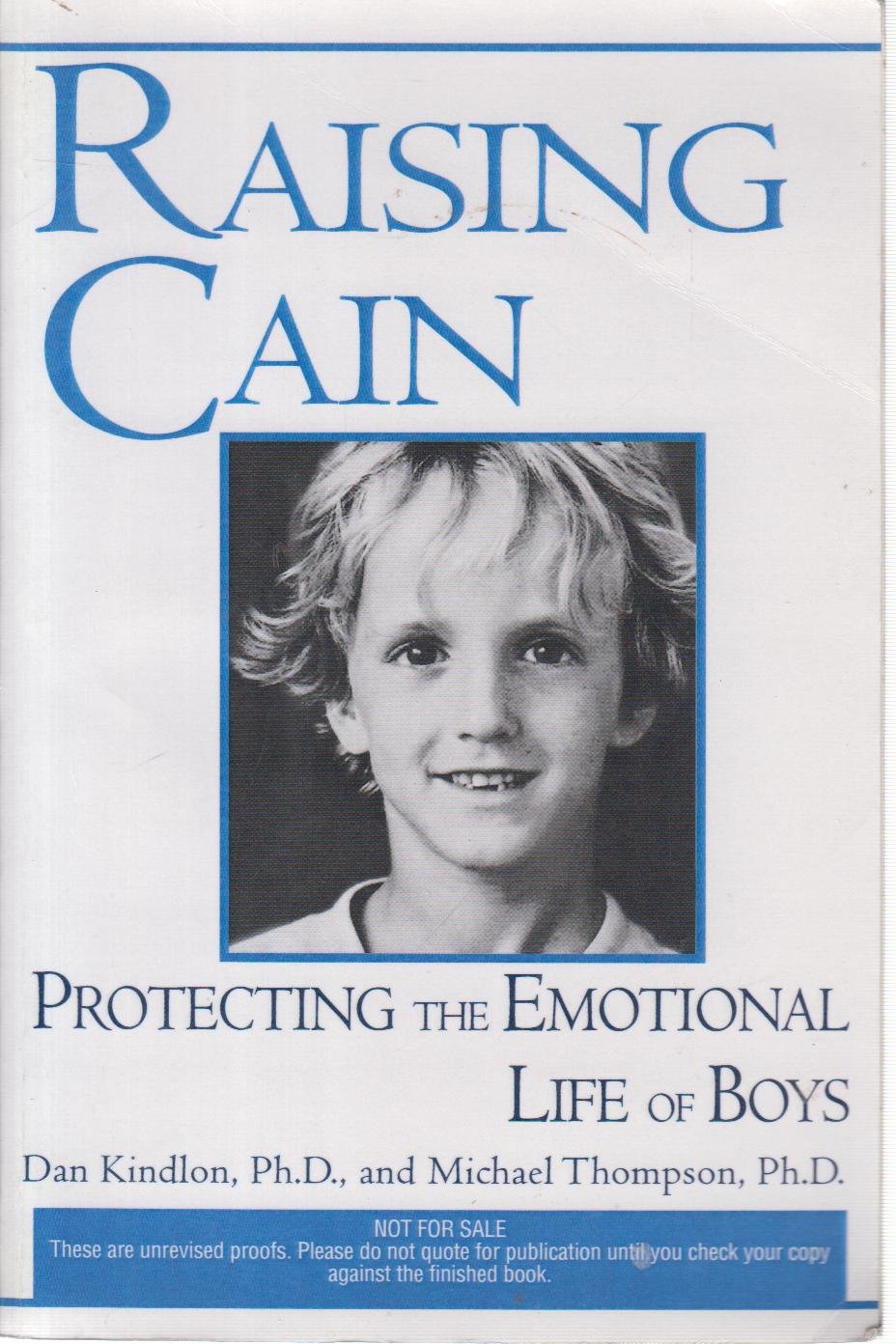 Raising Cain: Protecting the Emotional Life of Boys: Kindlon Ph.D., Dan ...