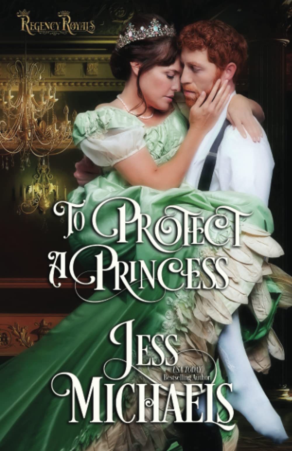 To Protect a Princess (Regency Royals): Michaels, Jess: 9781947770584 ...