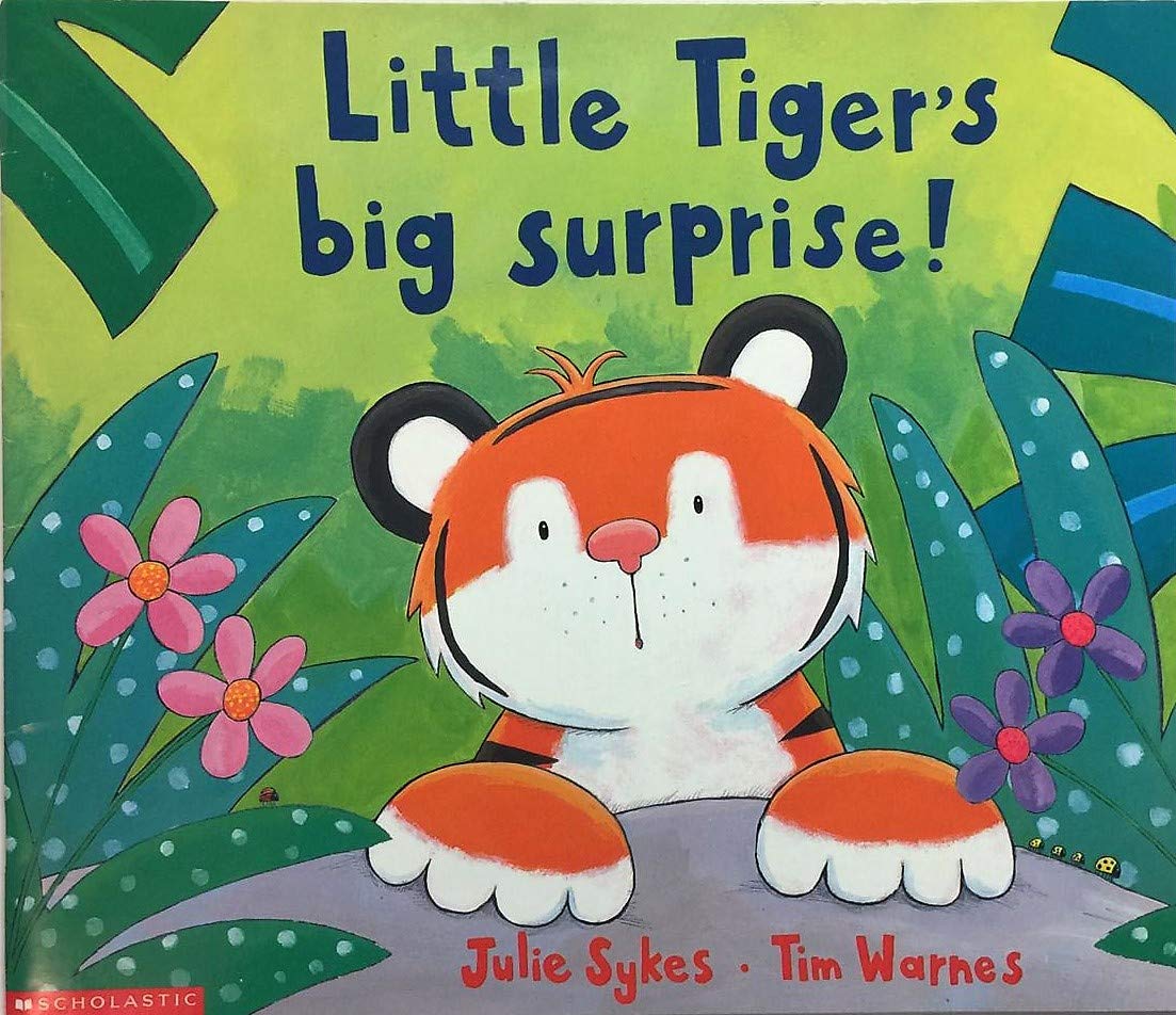 Little Tiger's Big Surprise!: Sykes, Julie ; Tim Warnes: 9780439173087 ...