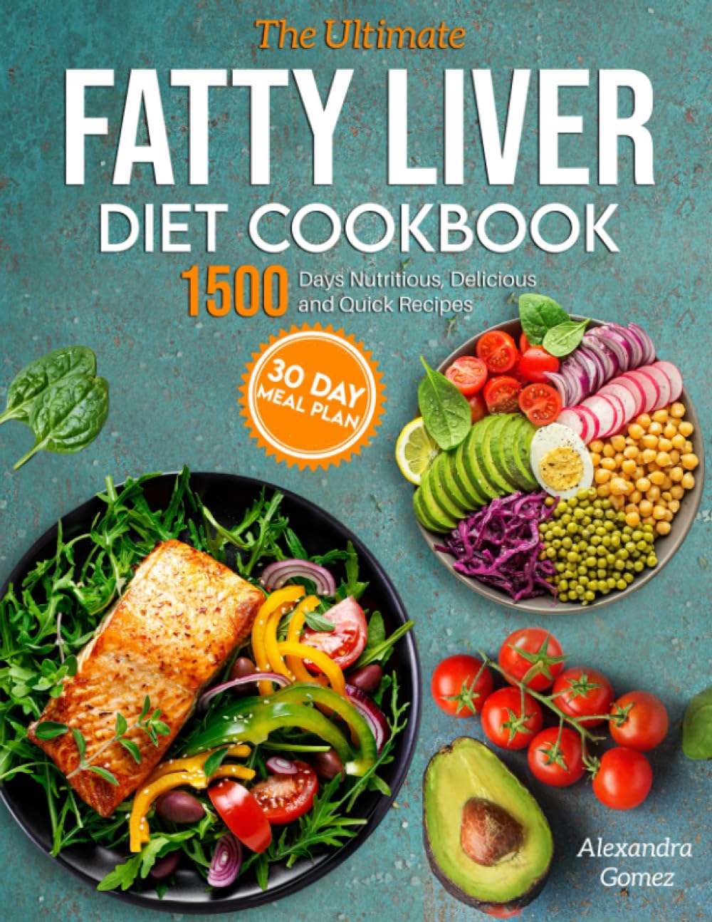 The Ultimate Fatty Liver Diet Cookbook: 1500 Days Nutritious, Delicious ...
