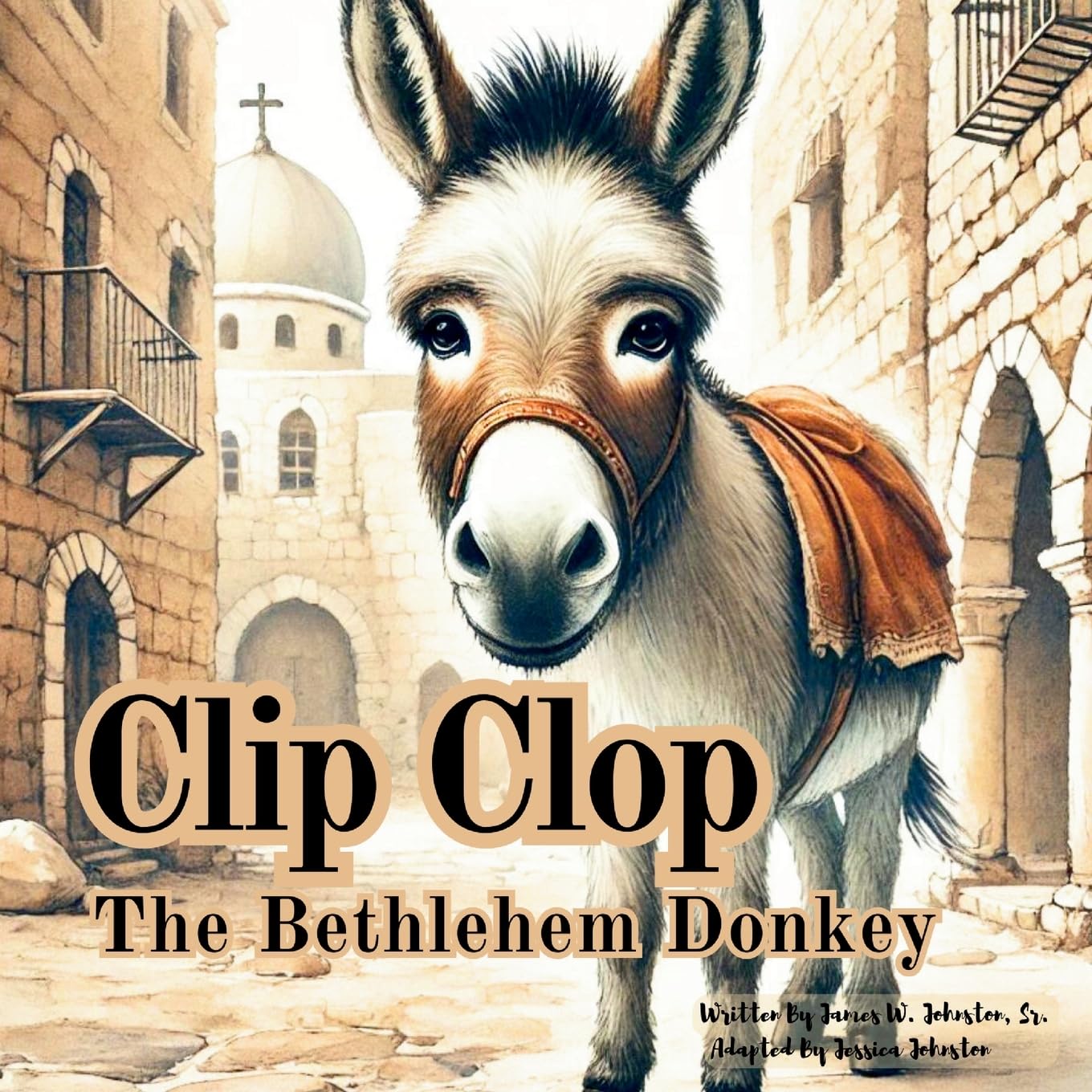 Amazon.com: Clip Clop The Bethlehem Donkey: 9798989956456: Johnston Sr ...