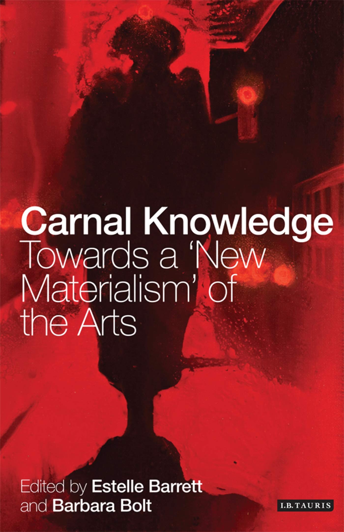 Carnal Knowledge: Towards a 'New Materialism' Through The Arts: Bolt ...