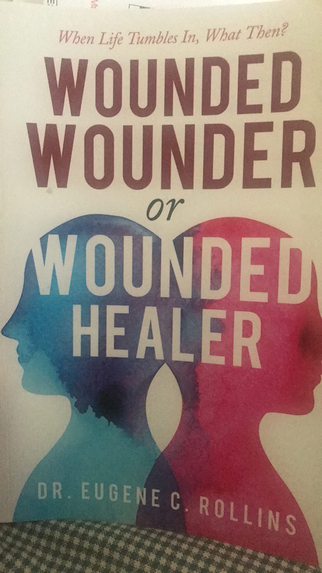 Amazon.com: Wounded Wounder or Wounded Healer: When Life Tumbles In ...