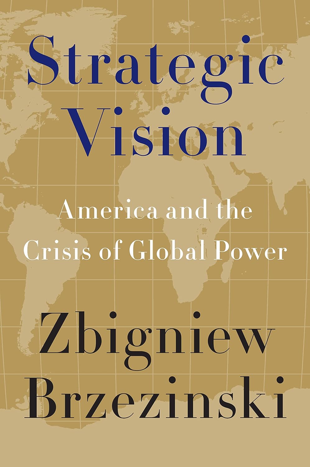 Strategic Vision: America and the Crisis of Global Power: Brzezinski ...