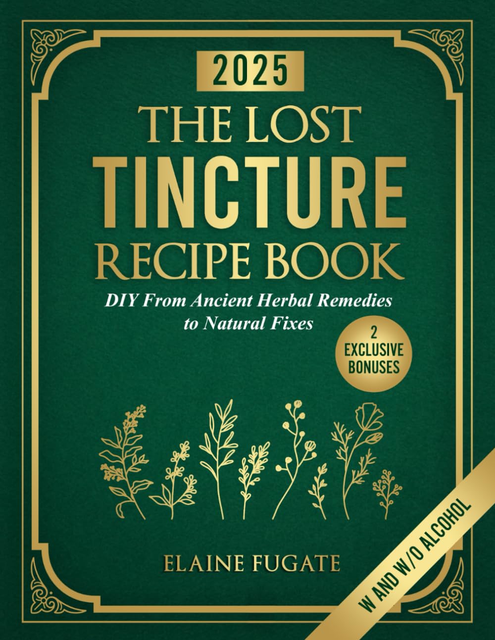 The Lost Tincture Recipe Book: DIY From Ancient Herbal Remedies to ...