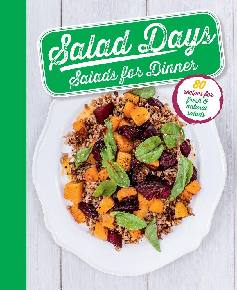 Salad Days Salads for Dinner: 80 Recipes for Fresh & Natural Salads ...