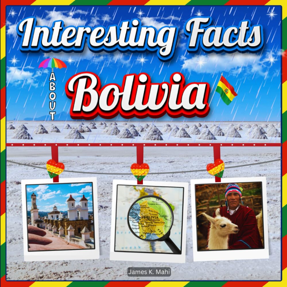 Interesting facts about Bolivia: Bolivia Travel and Educational Facts ...