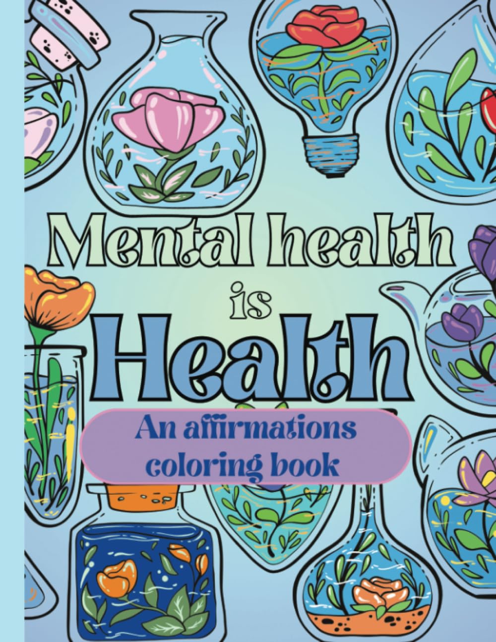 Amazon.com: Inspirational Mental Health Coloring Book: 40 Fun Positive ...