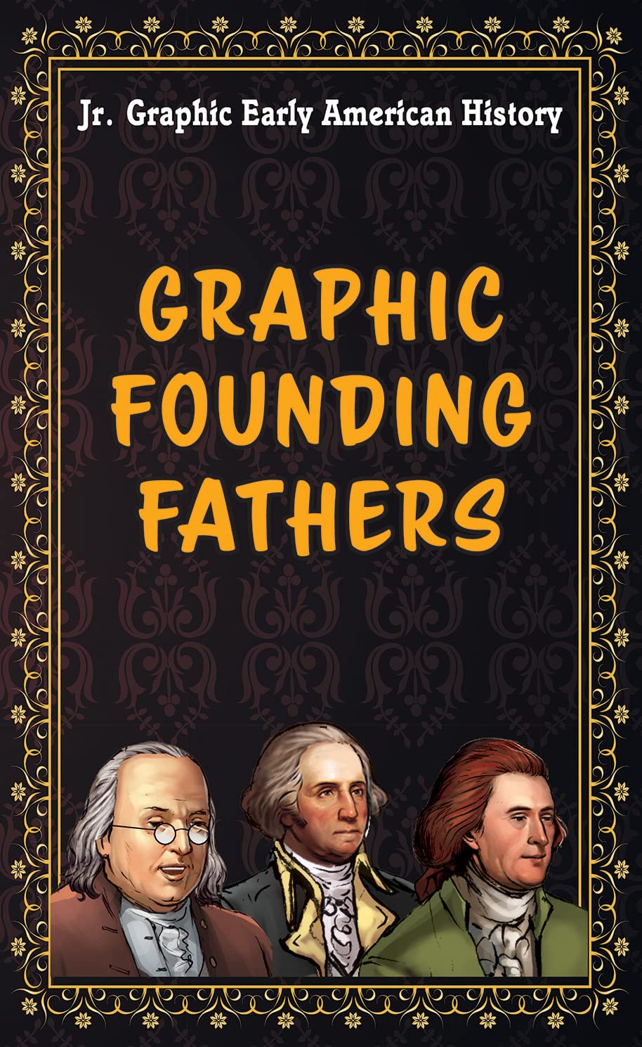 Graphic Founding Fathers (Jr. Graphic Early American History ...