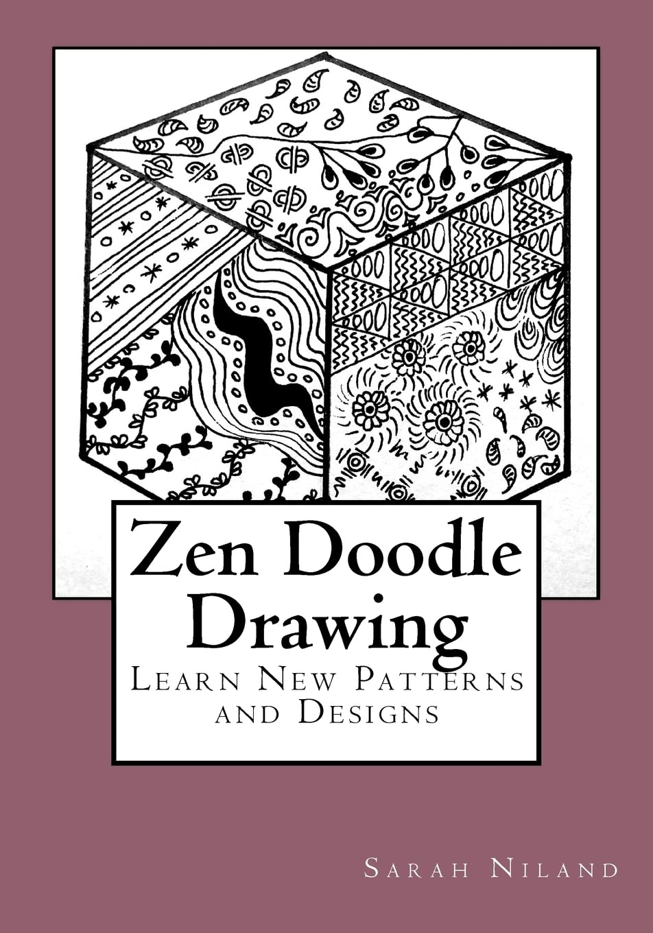 Zen Doodle Drawing: Learn New Patterns and Designs (Drawing Is Easy ...
